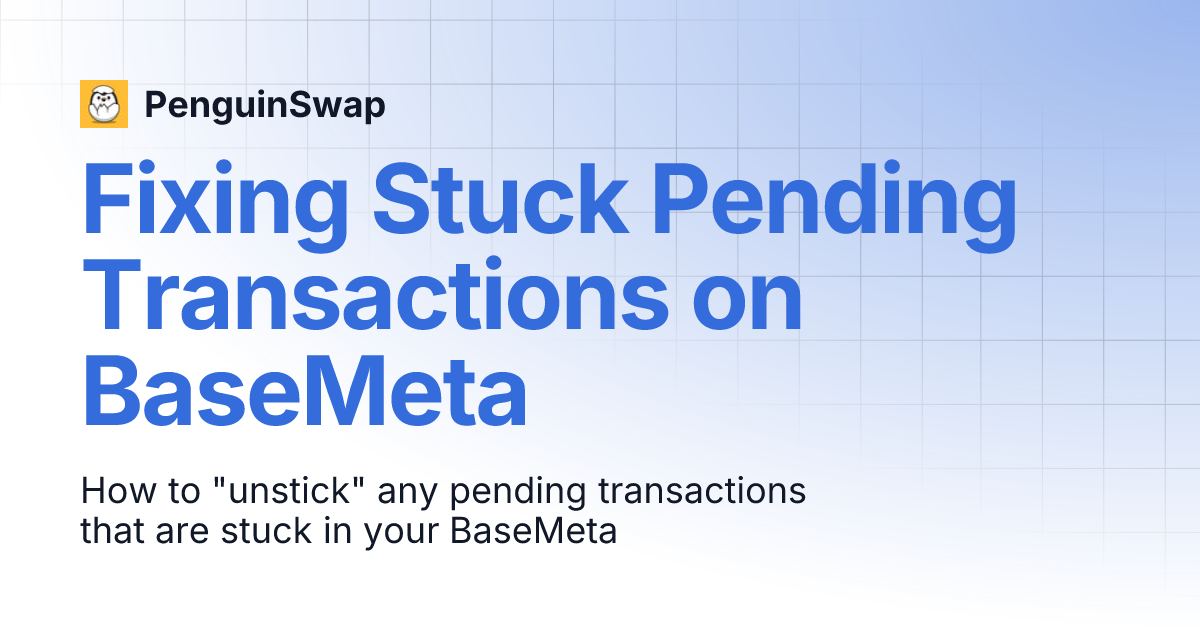 Fixing Stuck Pending Transactions on BaseMeta | PenguinSwap