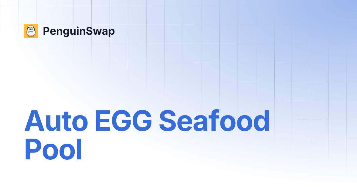Auto EGG Seafood Pool | PenguinSwap